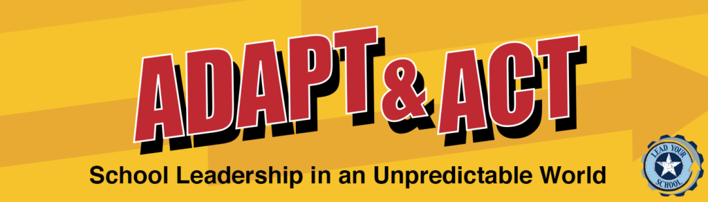 Adapt and Act - Lead Your School