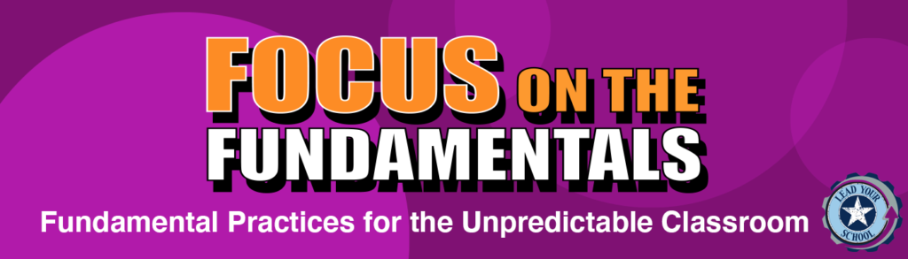 FOCUS ON THE FUNDAMENTALS - Lead Your School